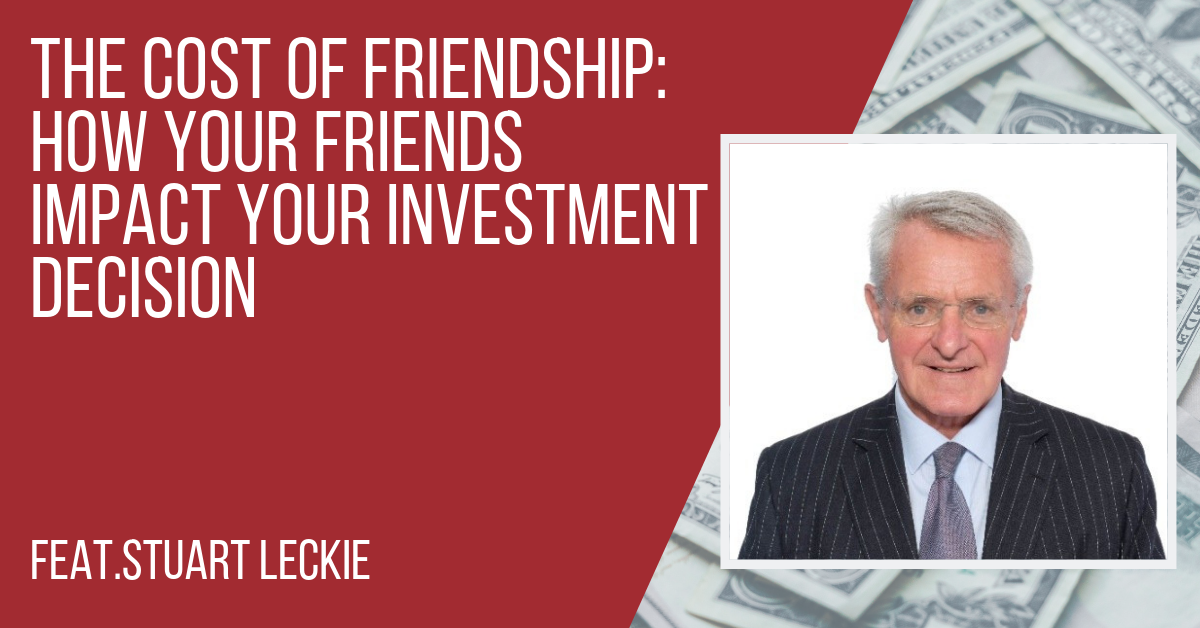 Ep12-Stuart Leckie- How your Friends Impact Your Investment Decision