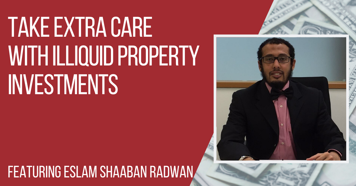 Ep26- EslamShaahan-Take Extra Care with Illiquid Property Investments
