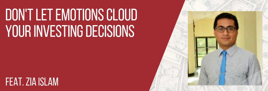 Ep46-Zia Islam-Don't Let Emotions Cloud Your Investing Decisions