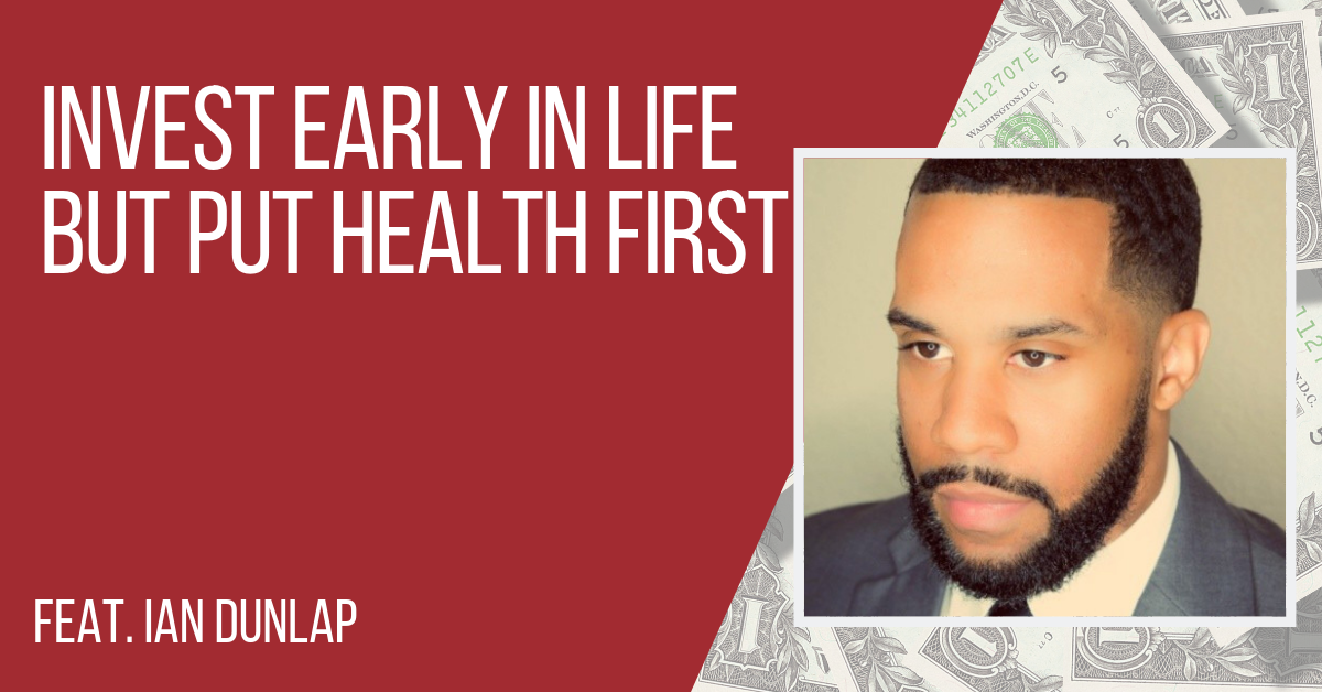 Ep80: Ian Dunlap – Invest Early in Life But Put Health First - My Worst ...