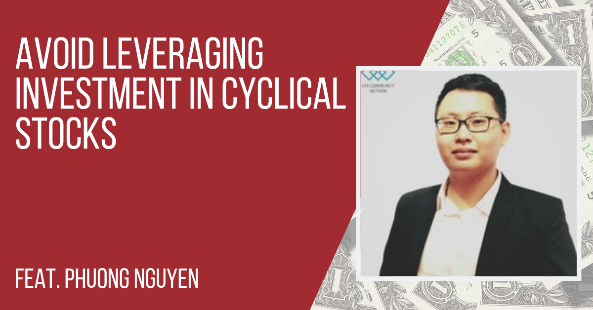 Ep70: Phuong Nguyen – Avoid Leveraging Investment in Cyclical Stocks ...