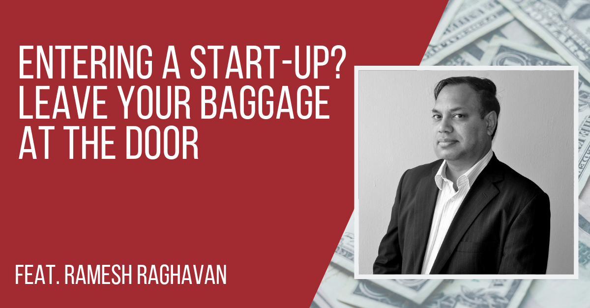 Ep103: Ramesh Raghavan – Entering a Start-Up? Leave Your Baggage at the ...
