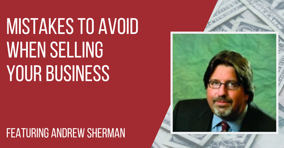 Ep133: Andrew Sherman – Mistakes to Avoid When Selling Your Business ...