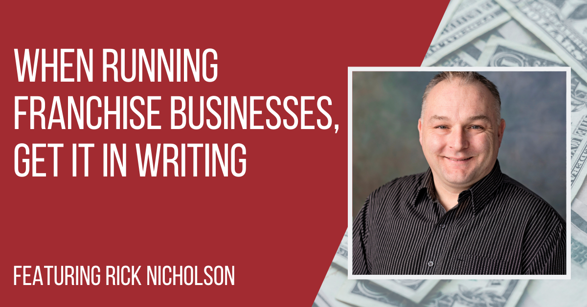 Ep140: Rick Nicholson – When Running Franchise Businesses, Get it In ...
