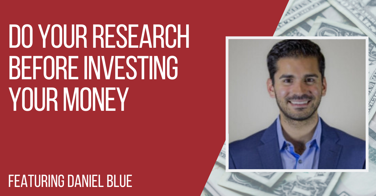 Ep195: Daniel Blue – Do Your Research Before Investing Your Money - My ...