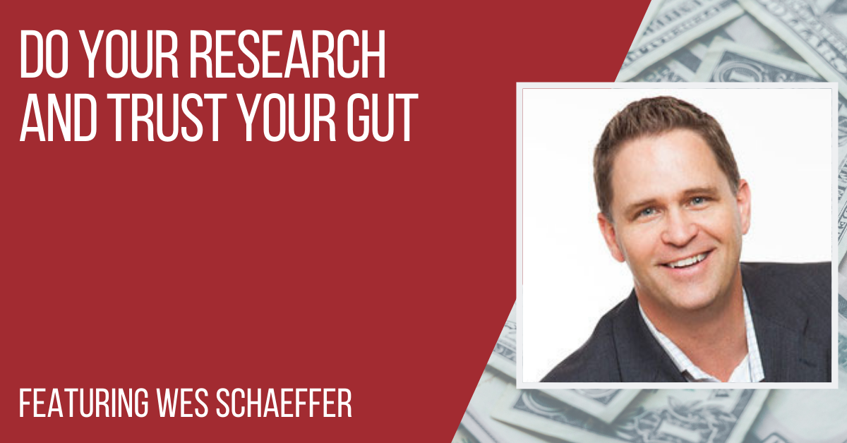 Ep280: Wes Schaeffer – Do Your Research and Trust Your Gut - My Worst ...