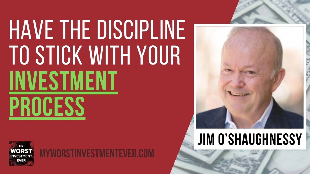 Ep289: Jim O’Shaughnessy – Have the Discipline to Stick With Your ...