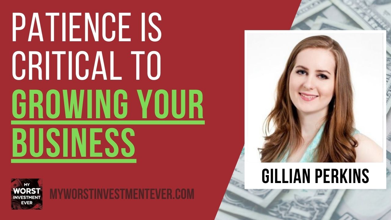 Ep259: Gillian Perkins – Patience Is Critical to Growing Your Business ...