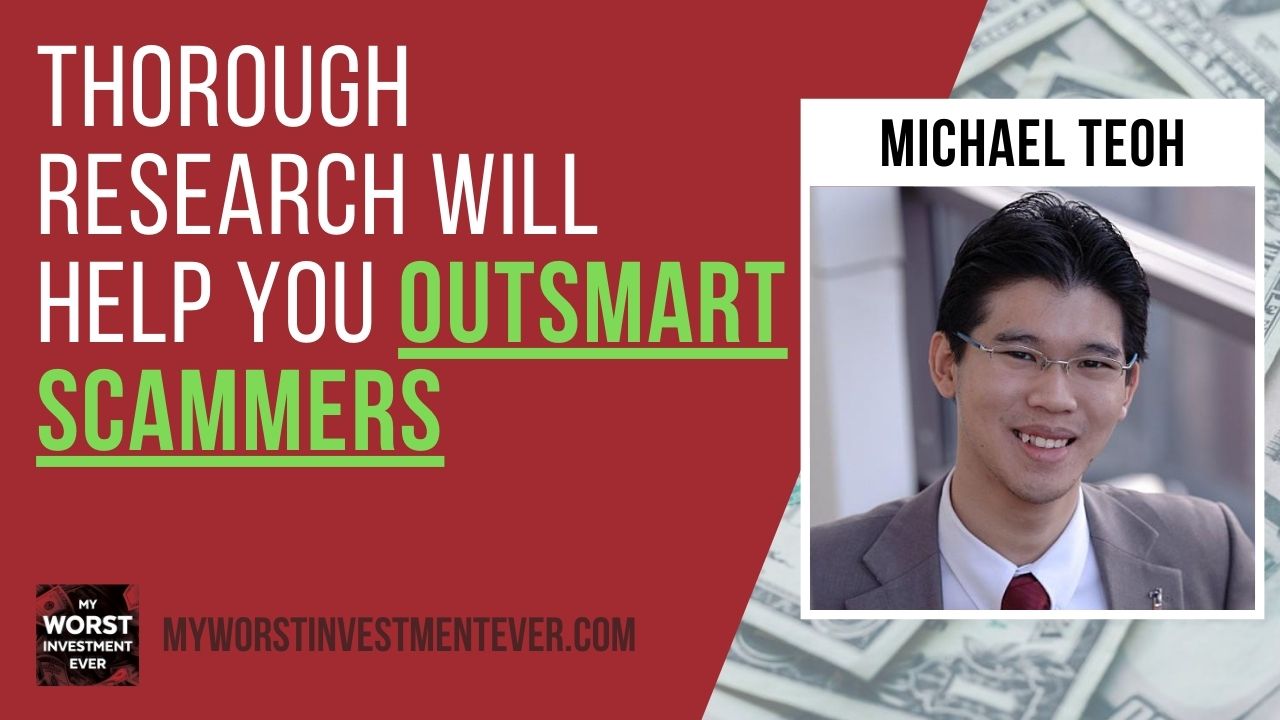 Ep311: Michael Teoh – Thorough Research Will Help You Outsmart Scammers ...