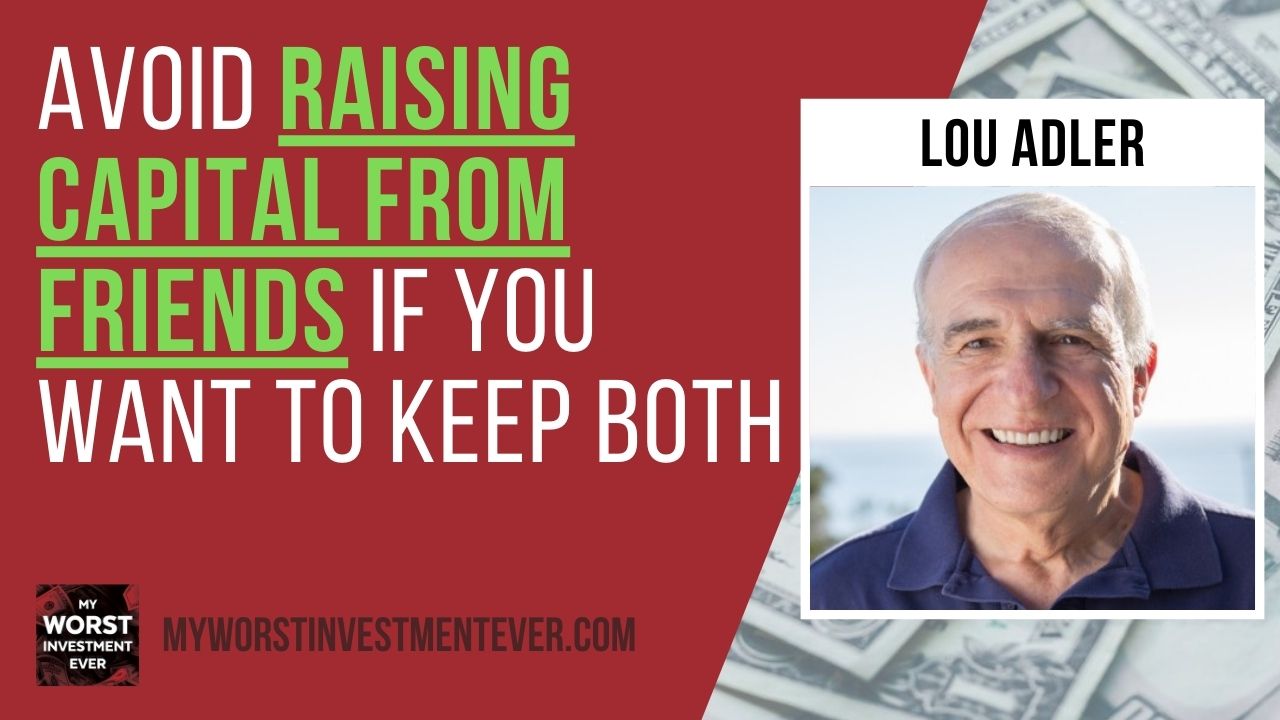 Ep331: Lou Adler – Avoid Raising Capital from Friends If You Want to ...