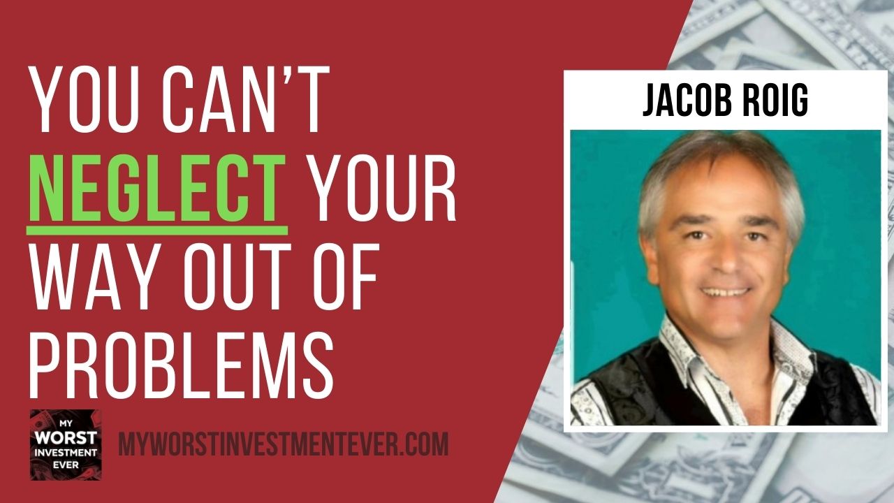 Ep449: Jacob Roig – You Can’t Neglect Your Way Out of Problems - My ...