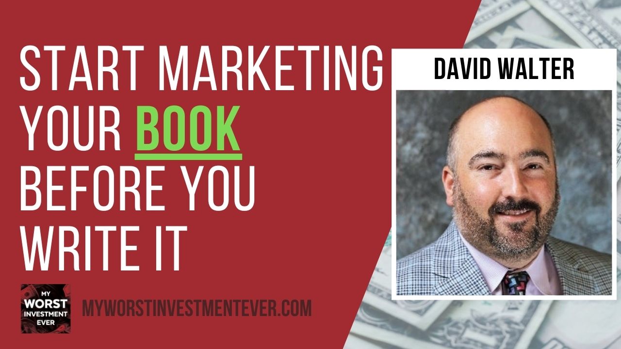 Ep463: David Walter – Start Marketing Your Book Before You Write It ...