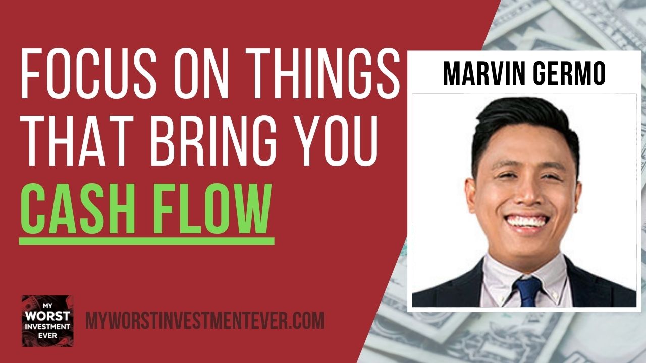 Ep467: Marvin Germo – Focus On Things That Bring You Cash Flow - My ...