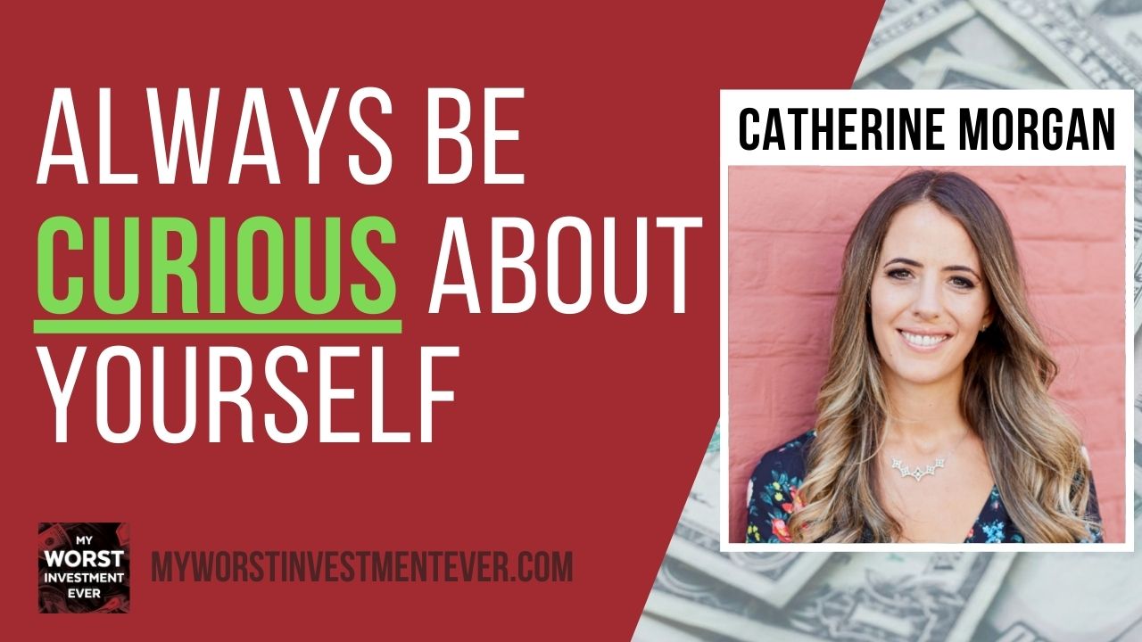 Ep481: Catherine Morgan – Always Be Curious About Yourself - My Worst ...