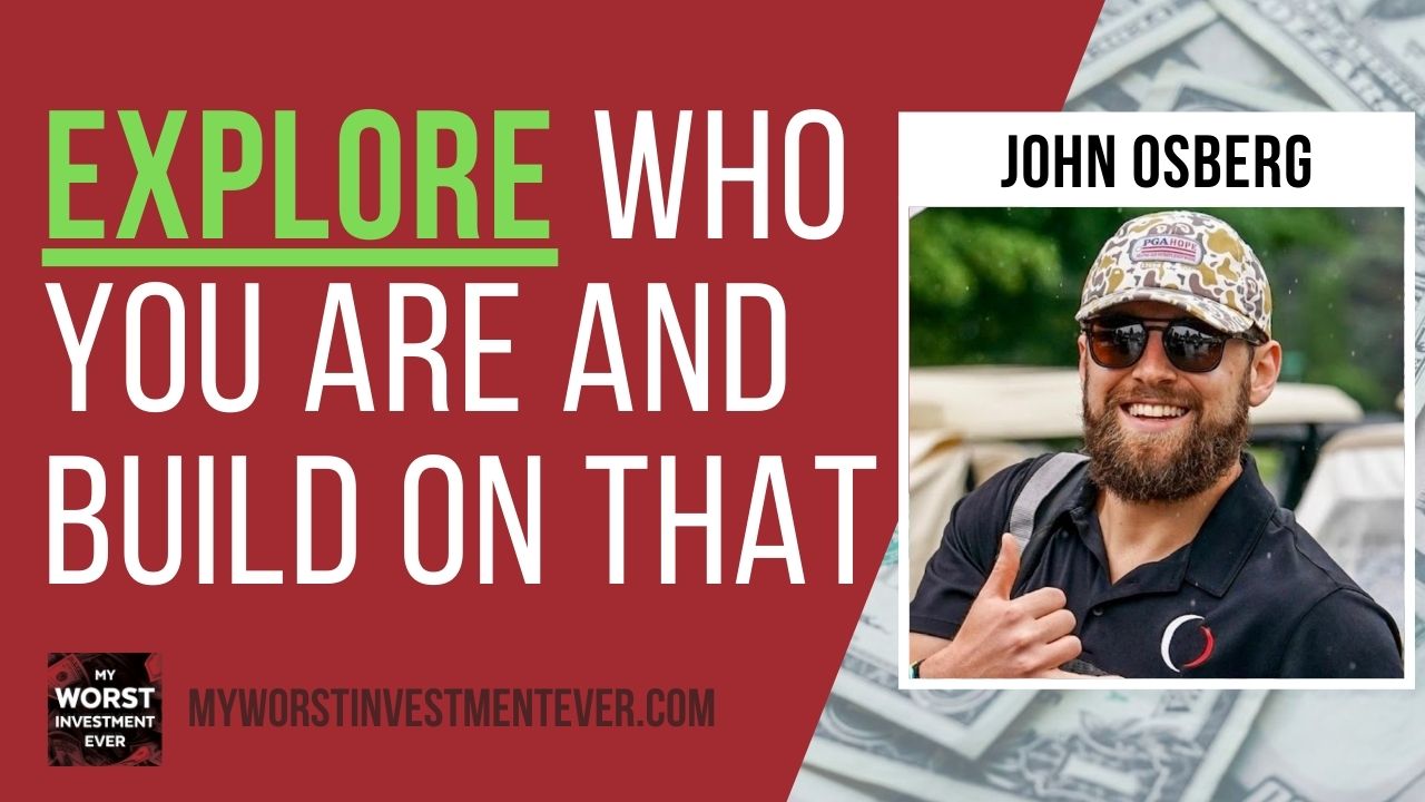 Ep480: John Osberg – Explore Who You Are and Build on That - My Worst ...