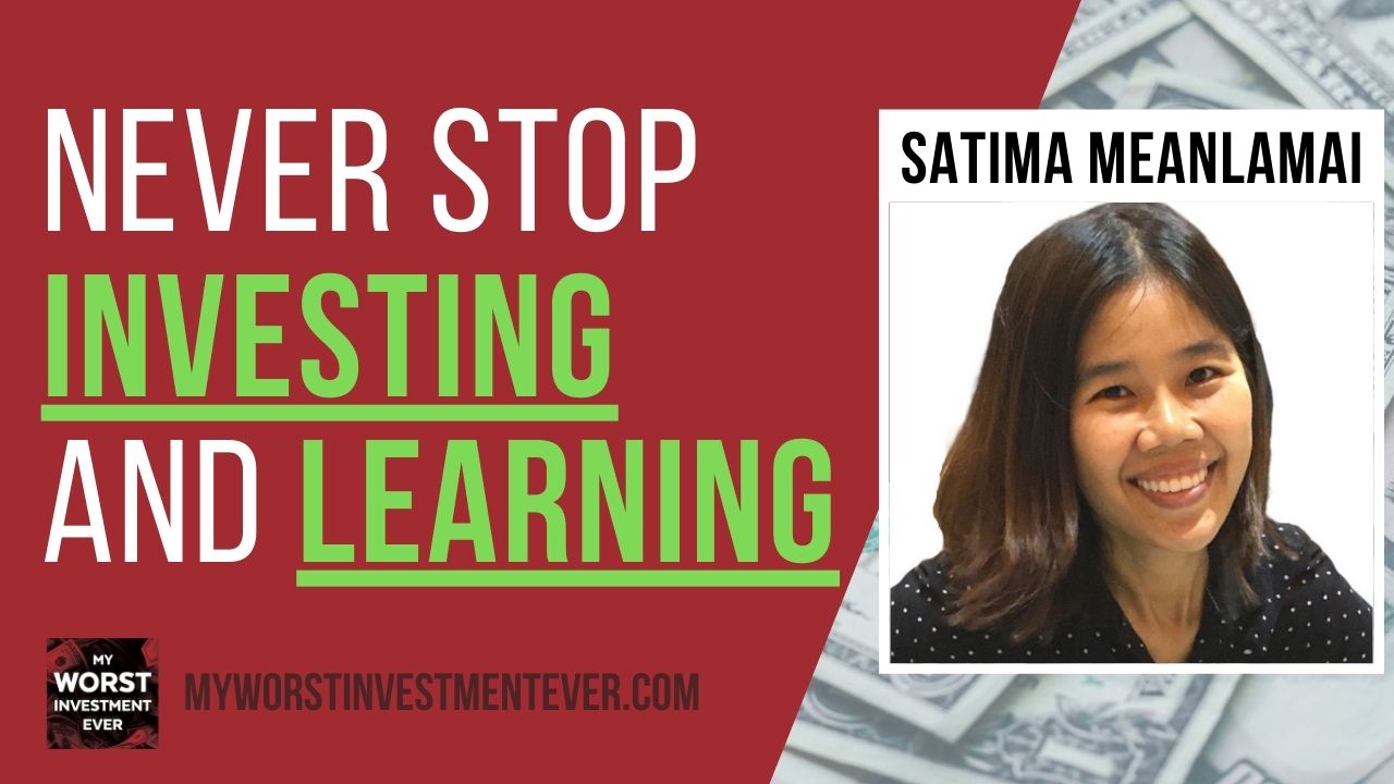 Ep485: Satima Meanlamai – Never Stop Investing and Learning - My Worst ...