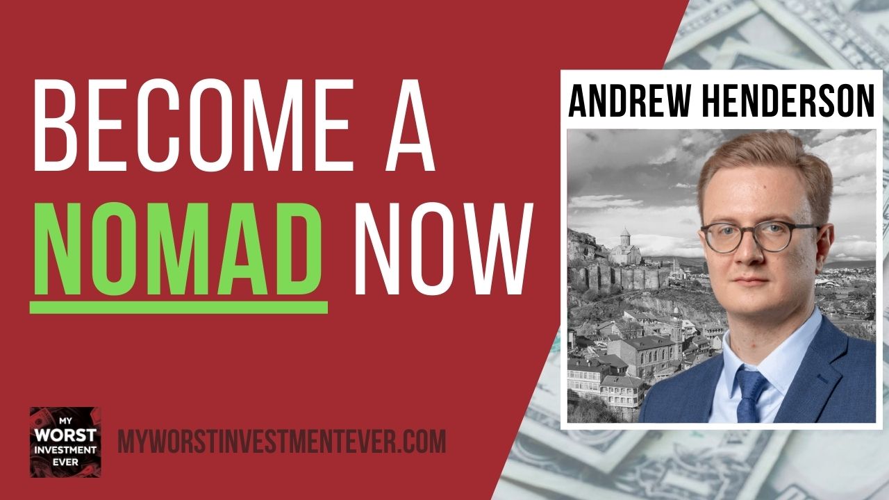Ep514: Andrew Henderson – Become a Nomad Now - My Worst Investment Ever