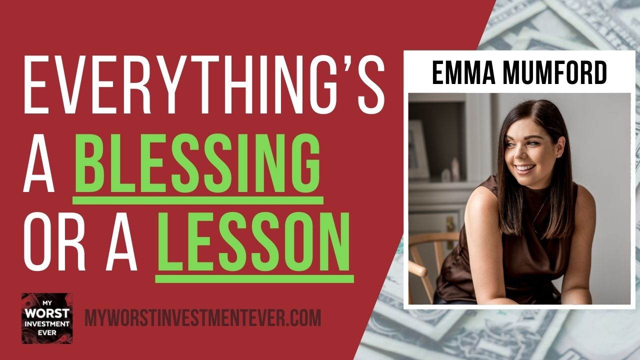 Ep577: Emma Mumford – Everything’s a Blessing or a Lesson - My Worst ...