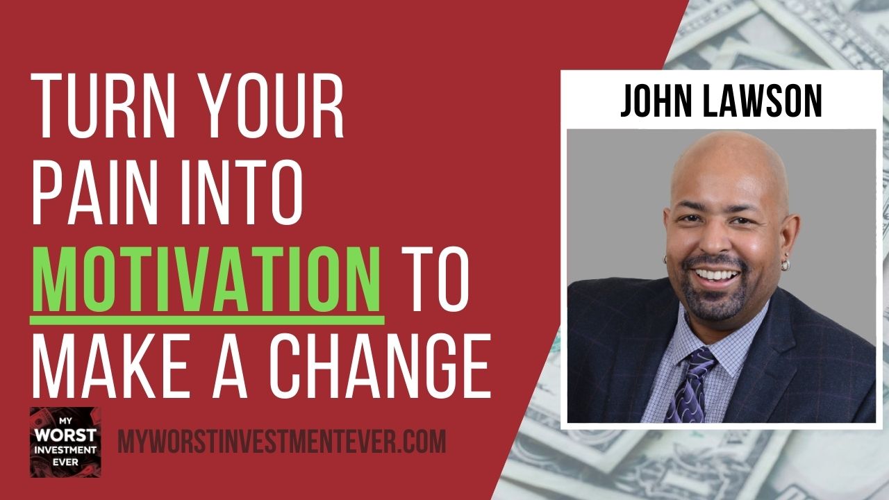 Ep593: John Lawson – Turn Your Pain Into Motivation to Make a Change ...