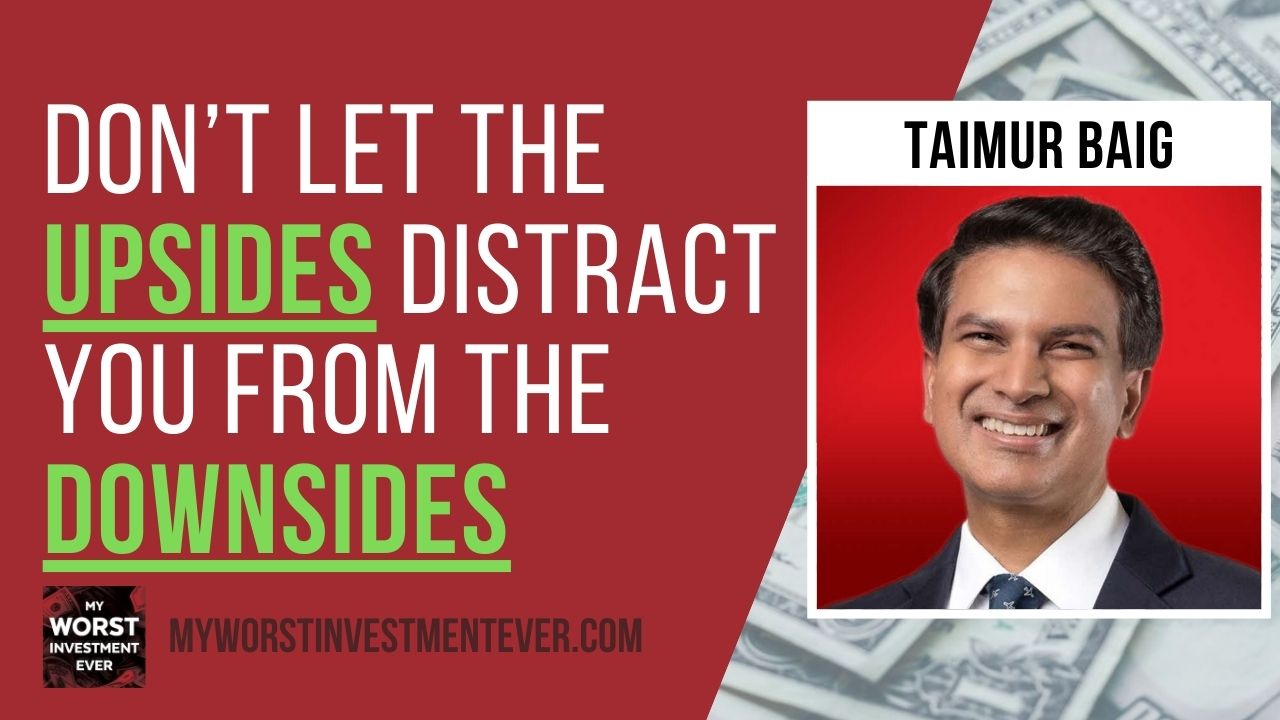 Ep595: Taimur Baig - Don’t Let the Upsides Distract You From the ...