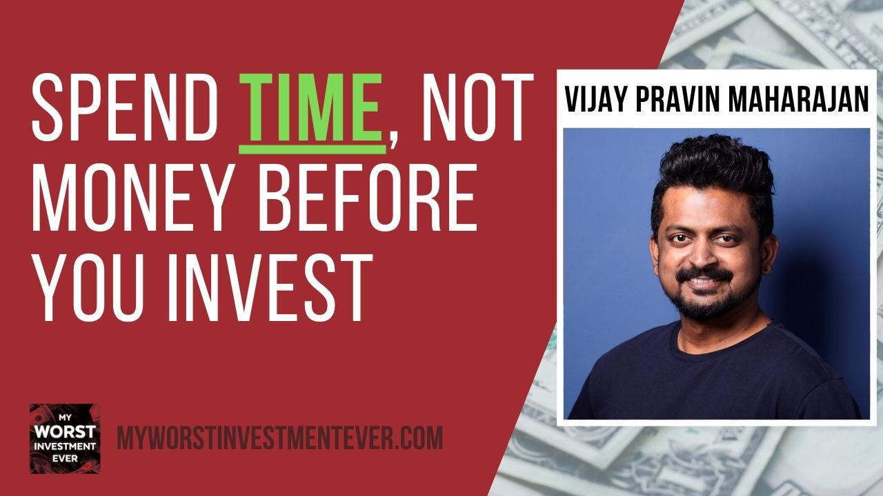 Ep596: Vijay Pravin Maharajan – Spend Time, Not Money Before You Invest ...