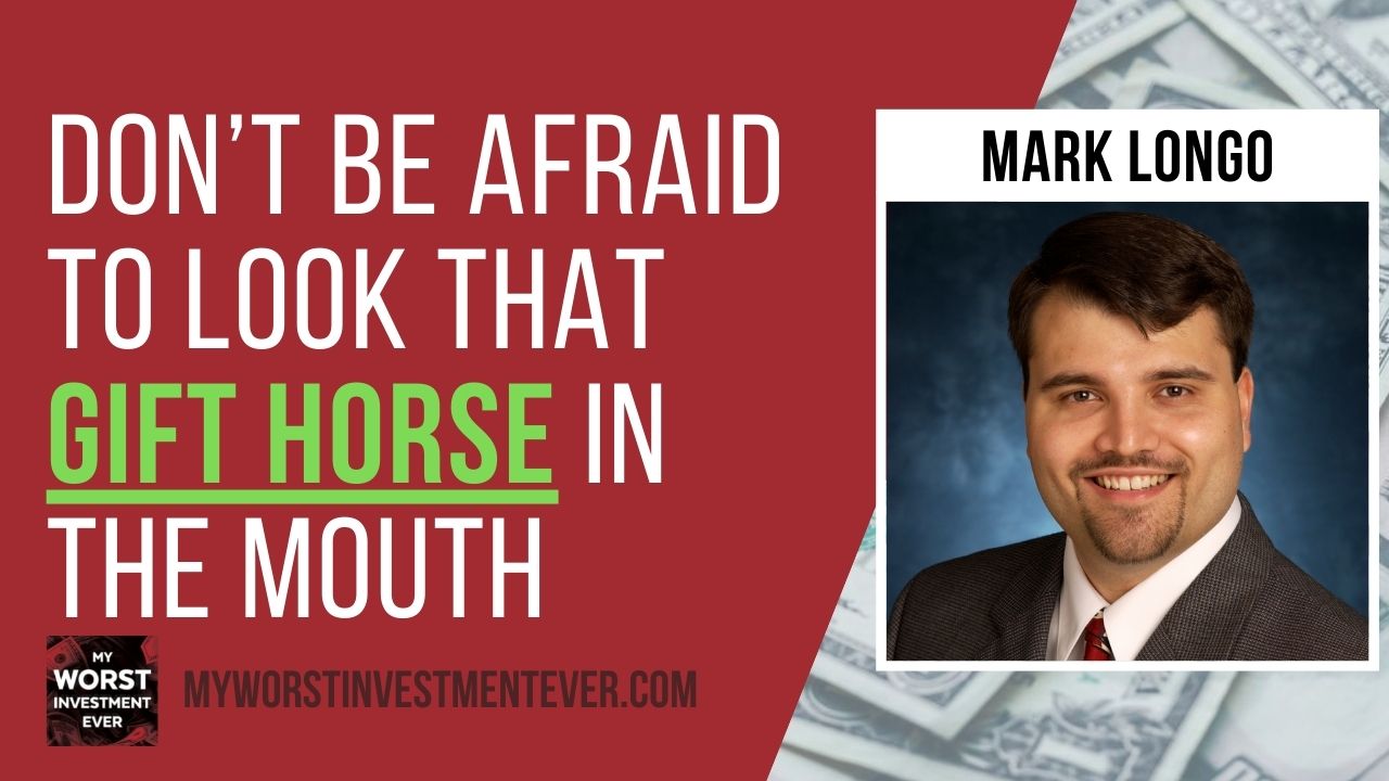 Ep606: Mark Longo - Don’t Be Afraid to Look That Gift Horse in the ...