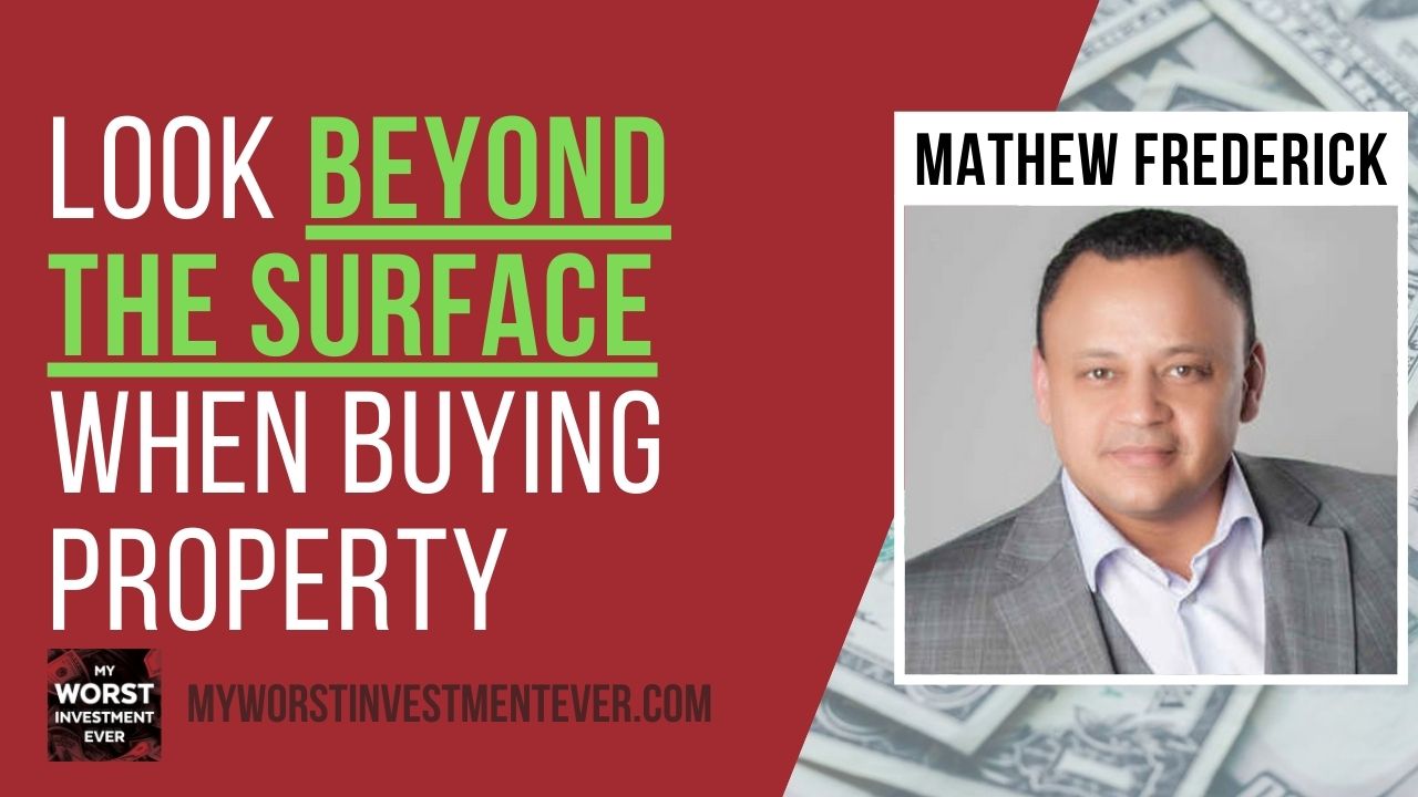 Ep600: Mathew Frederick – Look Beyond the Surface When Buying Property ...