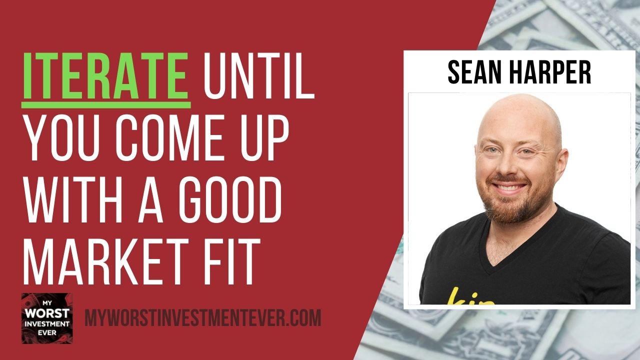Ep615: Sean Harper – Iterate Until You Come Up With a Good Market Fit ...
