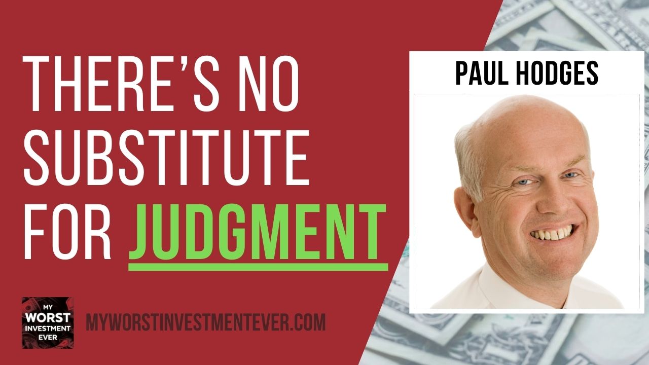 Ep665: Paul Hodges – There’s No Substitute for Judgment - My Worst ...