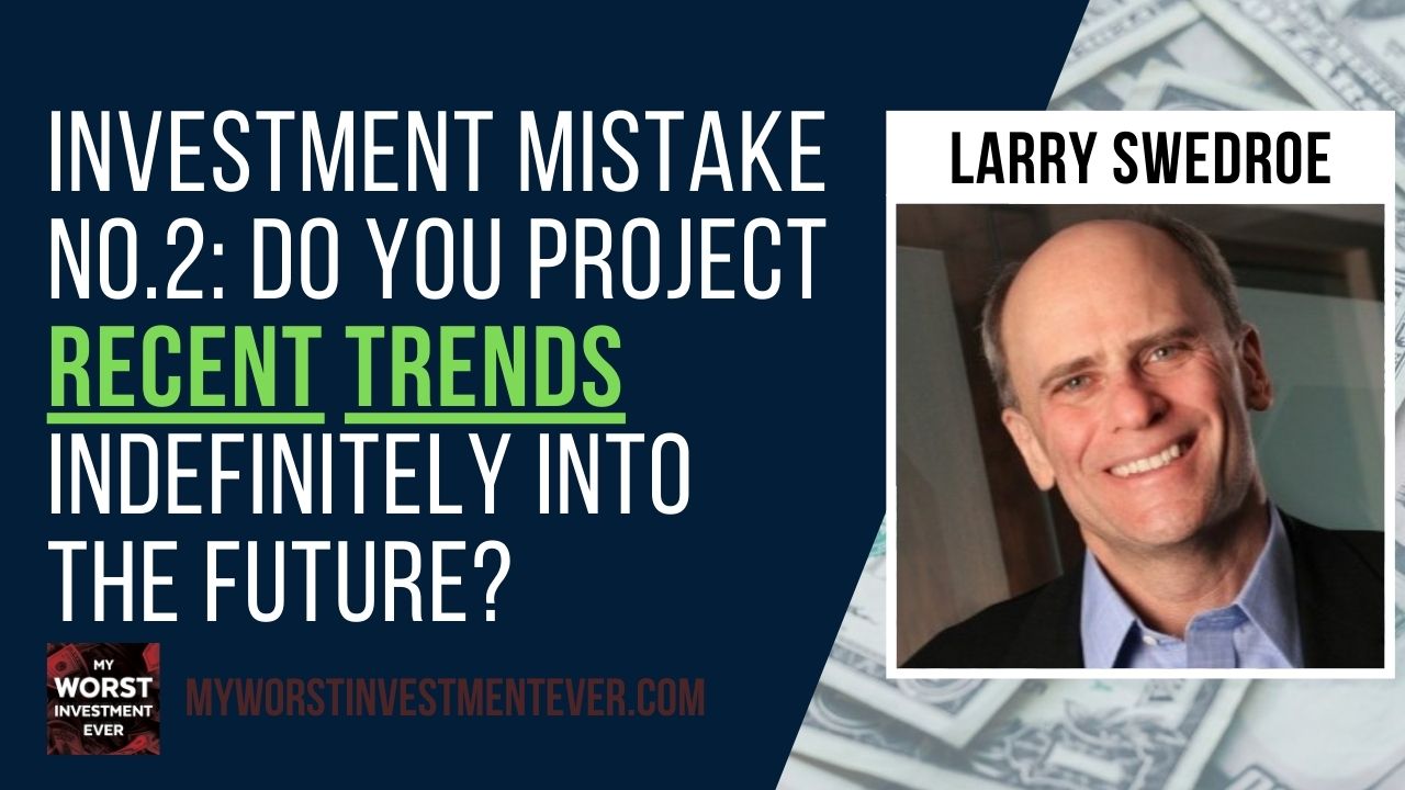 ISMS 17: Larry Swedroe – Do You Project Recent Trends Indefinitely Into ...