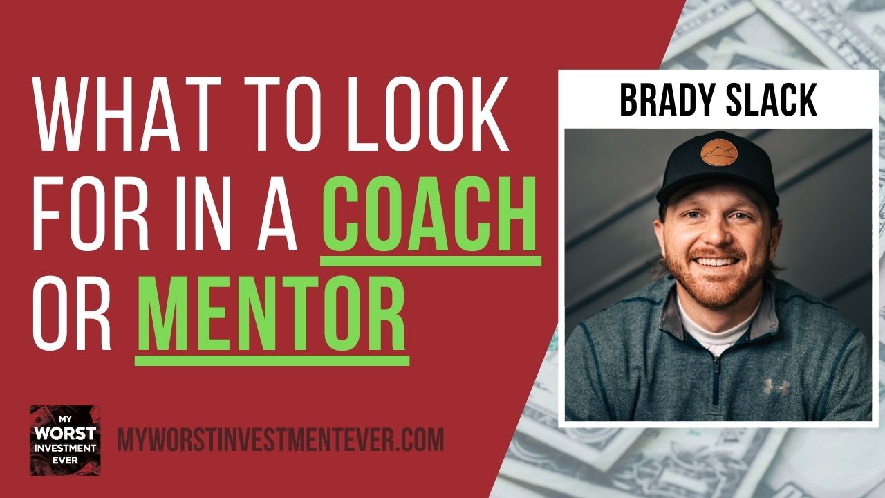Ep688: Brady Slack – What to Look For in a Coach or Mentor - My Worst ...