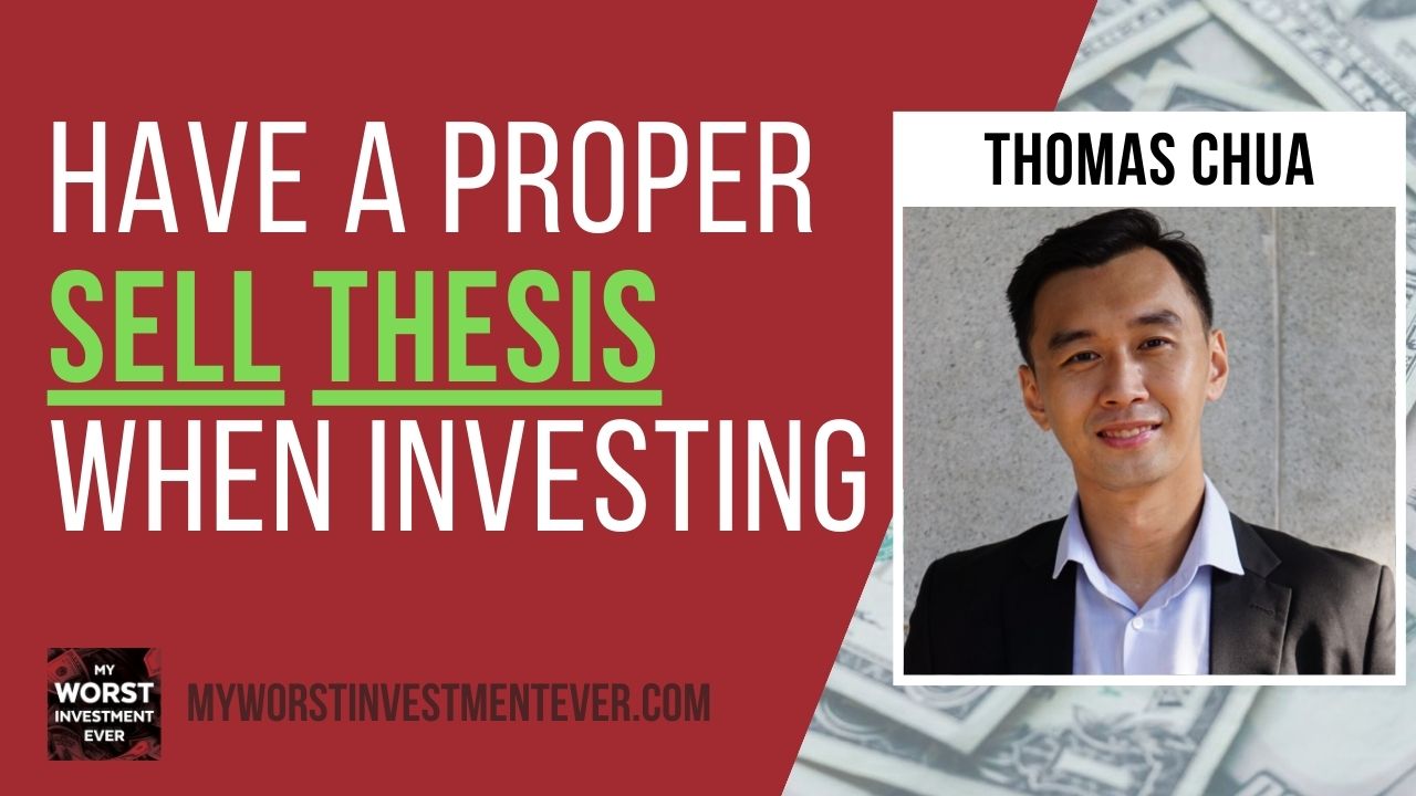 Ep722: Thomas Chua – Have a Proper Sell Thesis When Investing - My Worst Investment Ever