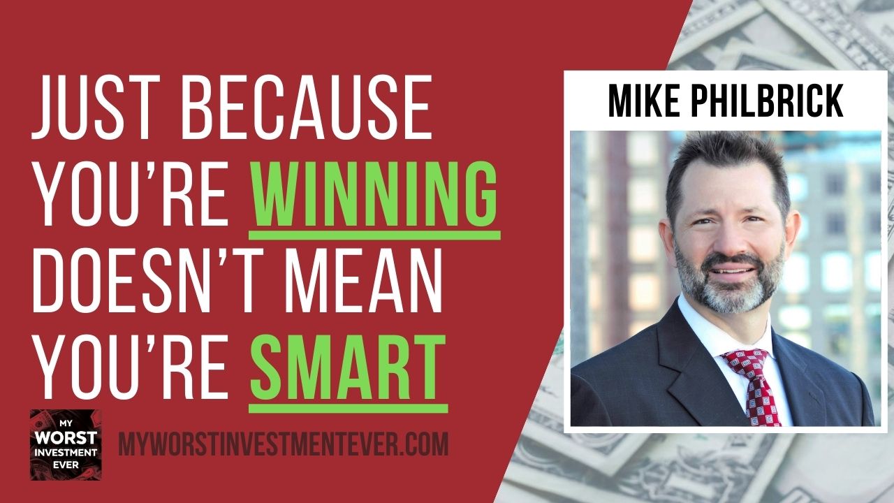 Ep744: Mike Philbrick – Just Because You’re Winning Doesn’t Mean You’re ...