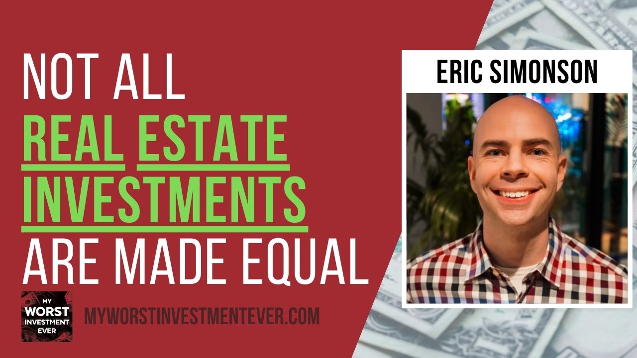 Ep758: Eric Simonson - Not All Real Estate Investments Are Made Equal ...