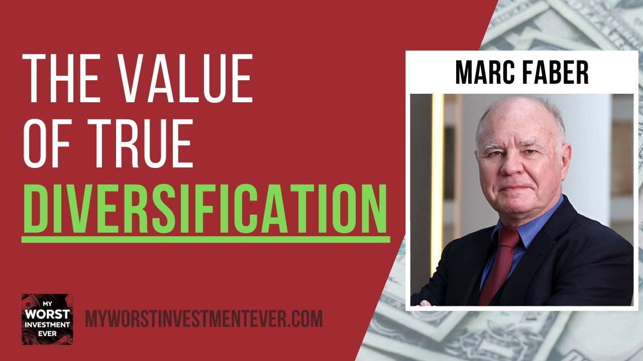 Ep774: Marc Faber - The Value of True Diversification - My Worst Investment Ever