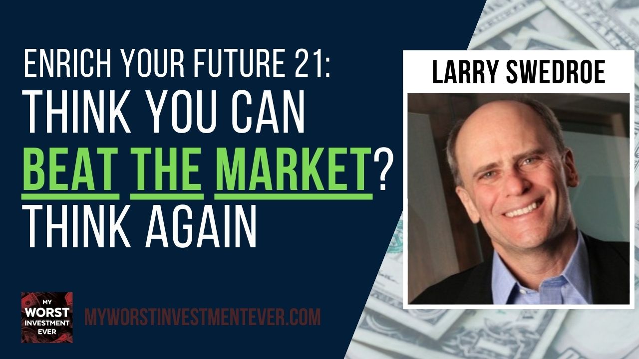 Enrich Your Future 21: Think You Can Beat the Market? Think Again - My ...