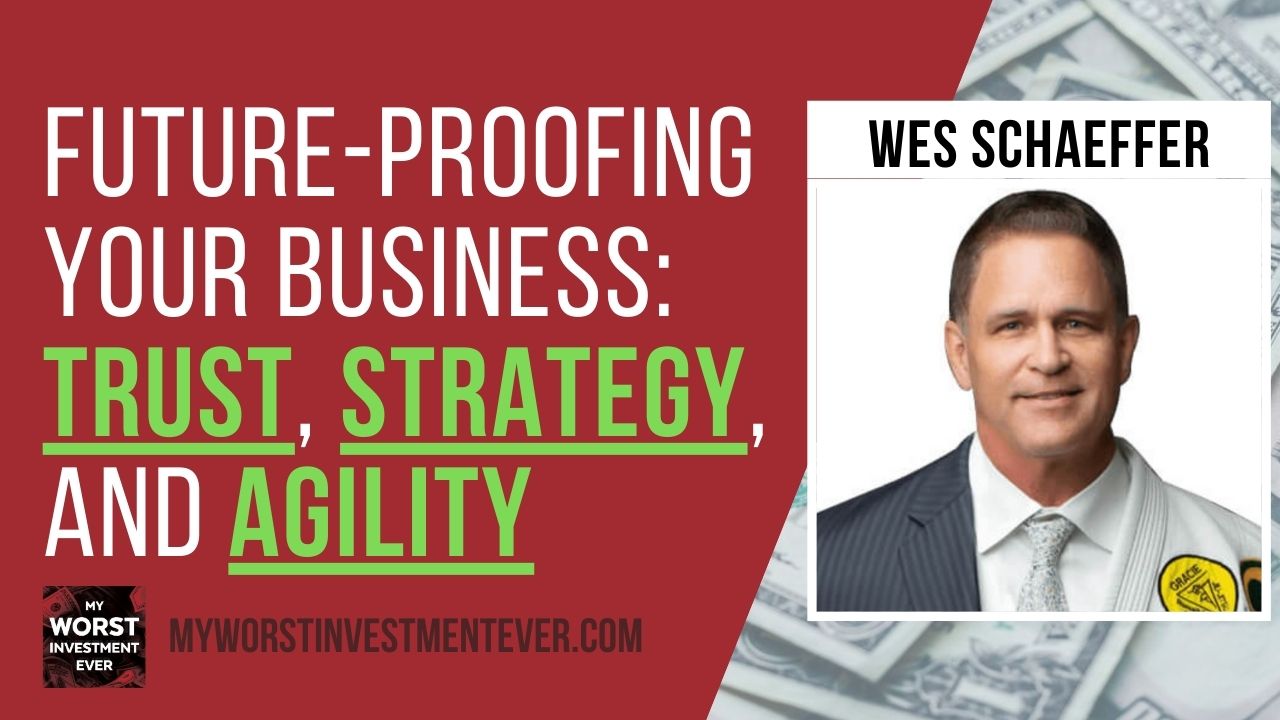 Ep800: Wes Schaeffer – Future-Proofing Your Business: Trust, Strategy ...